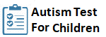 AUTISM TEST FOR CHILDREN | Recommended Age: 5 TO 12 YEARS